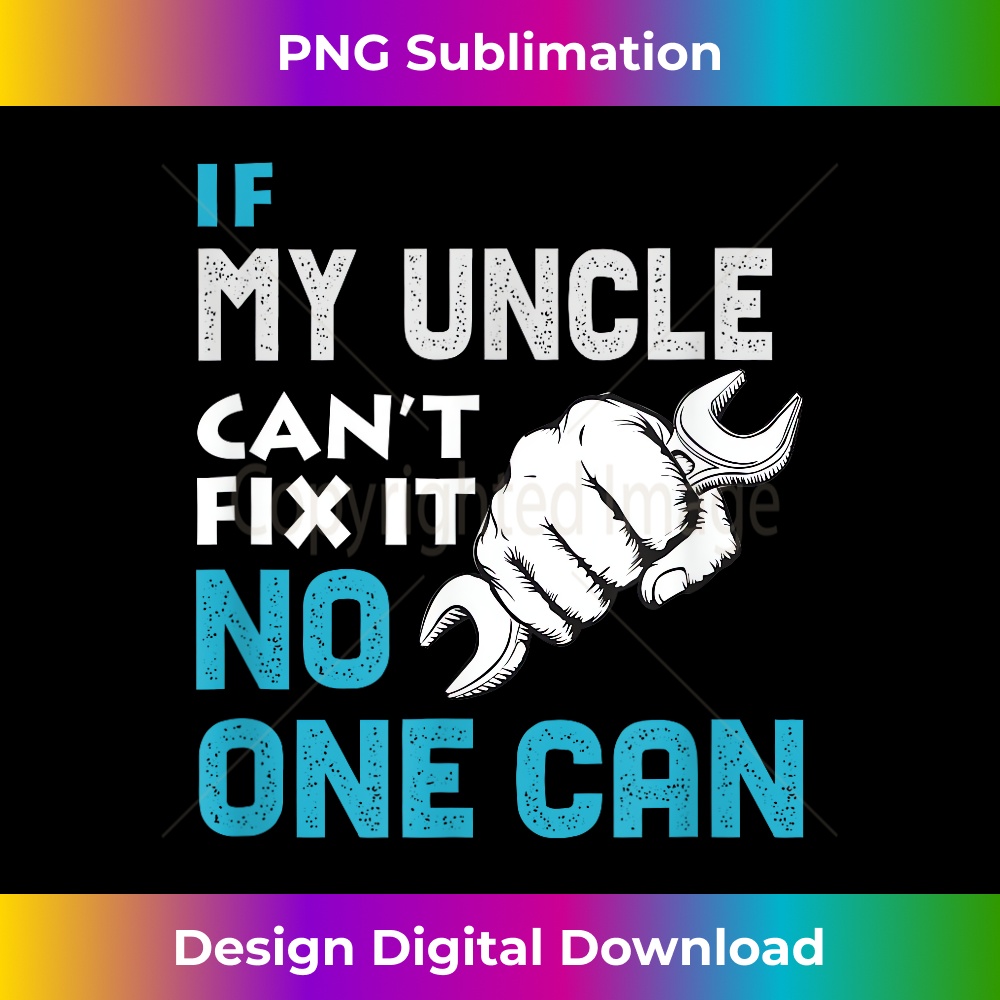 If my uncle cant fix it no one can Father's Day T-Shirt Gift | Inspire Uplift