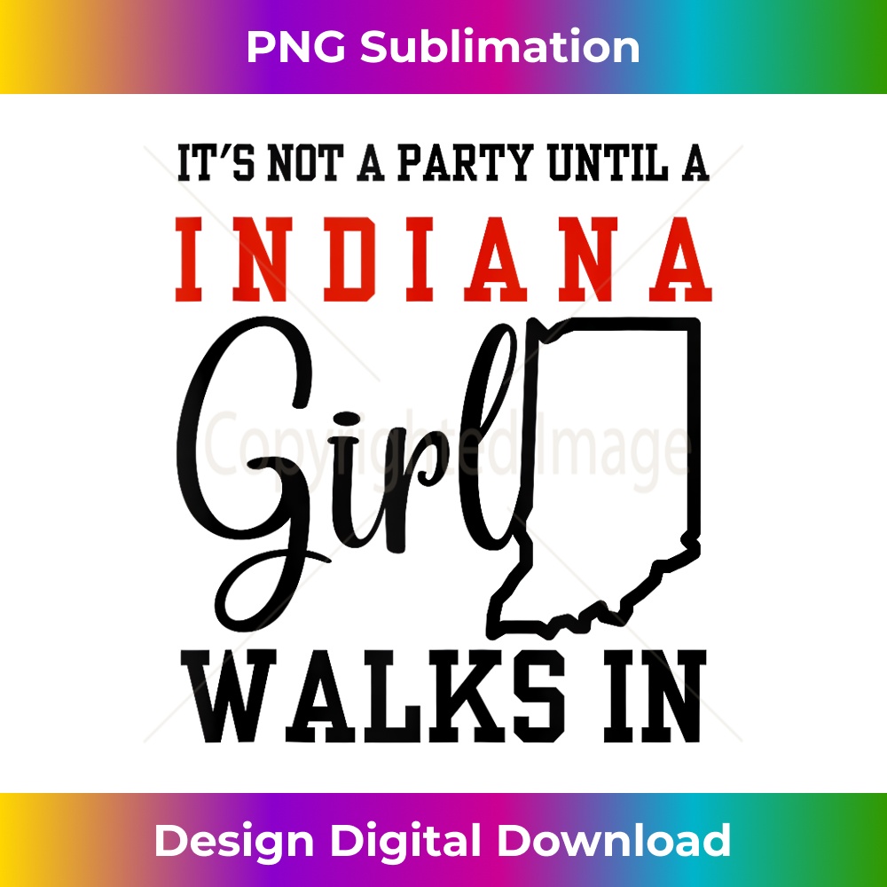 It's Not a Party Until a Indiana Girl Walks In,Proud Girls T | Inspire ...