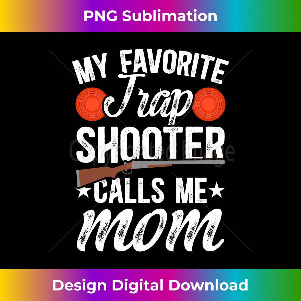 My Favorite Trap Shooter Calls Me Mom Trap Shooting Mom Long | Inspire ...