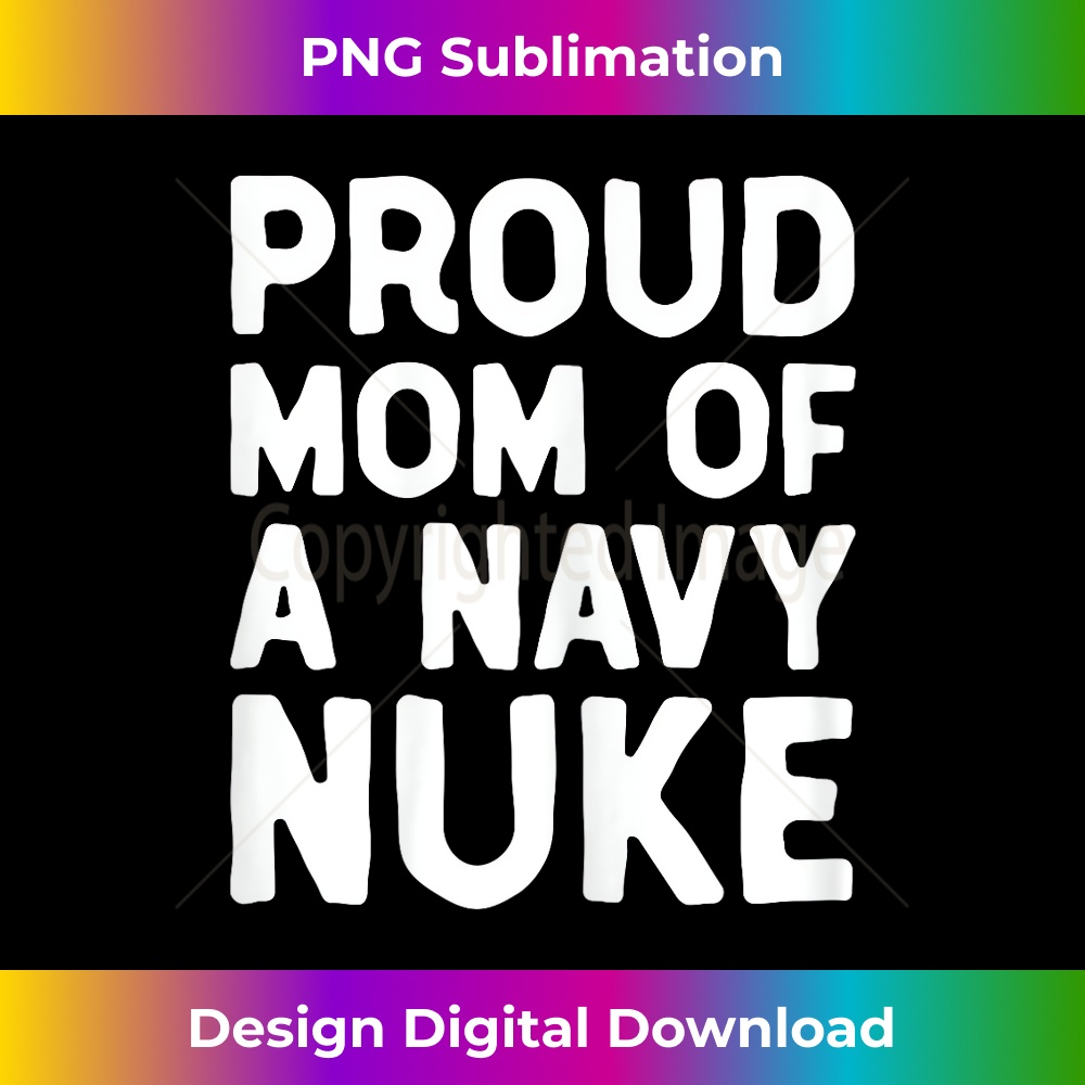 Proud Mom Of A Navy Nuke - Sophisticated PNG Sublimation Fil | Inspire ...