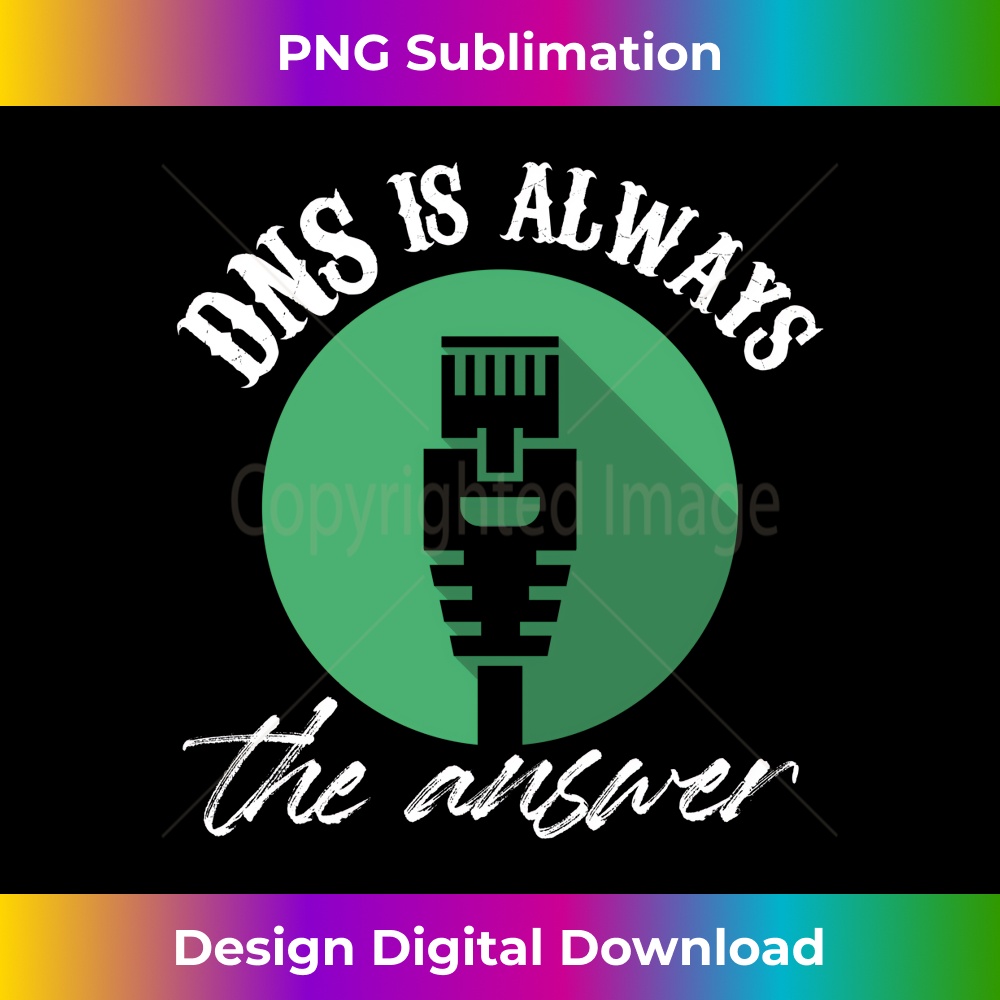 Dns Is Always The Answer IT Infrastructure Network Admin Lon | Inspire ...