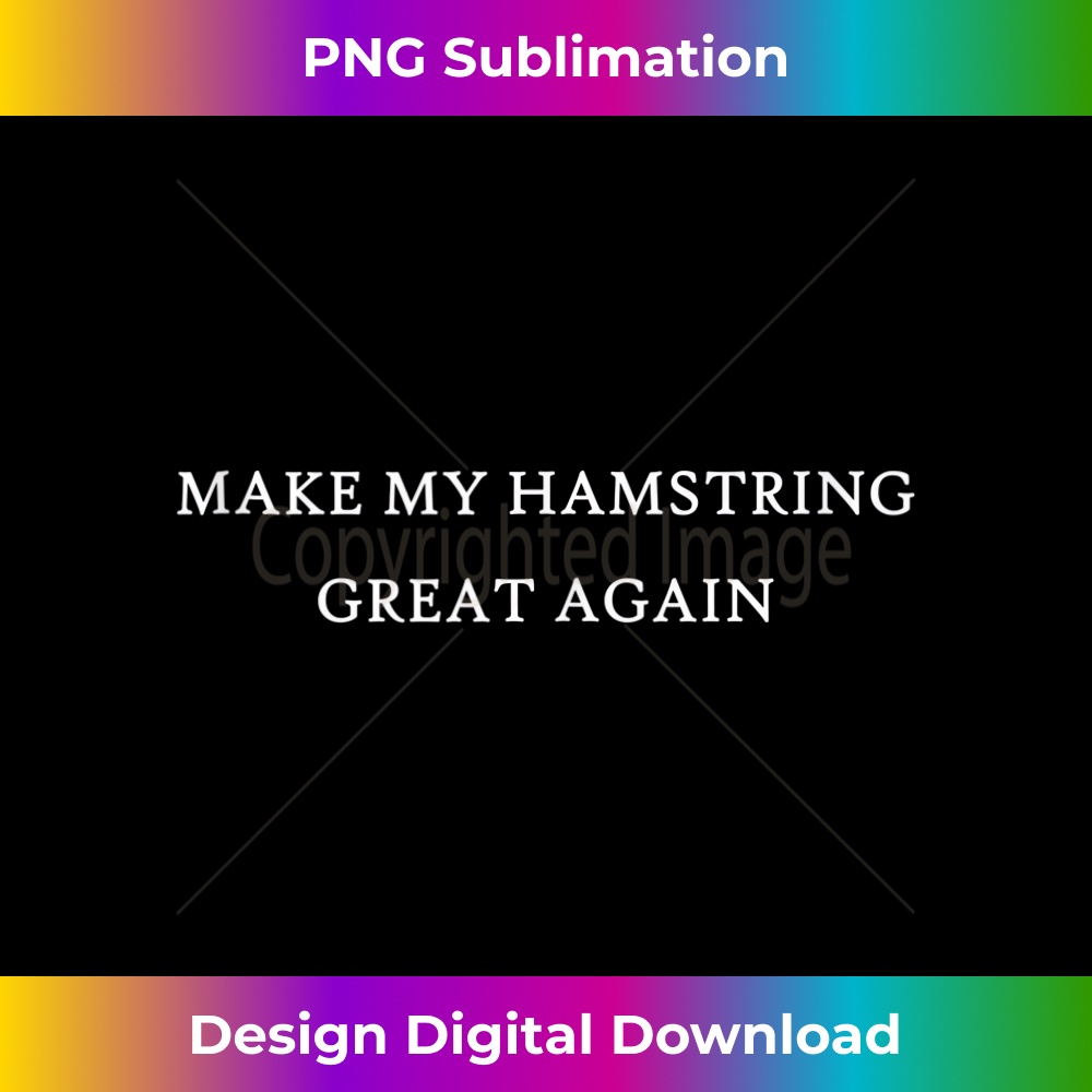 Make My Hamstring Great Again Funny Trump Injury Recovery Ta | Inspire ...