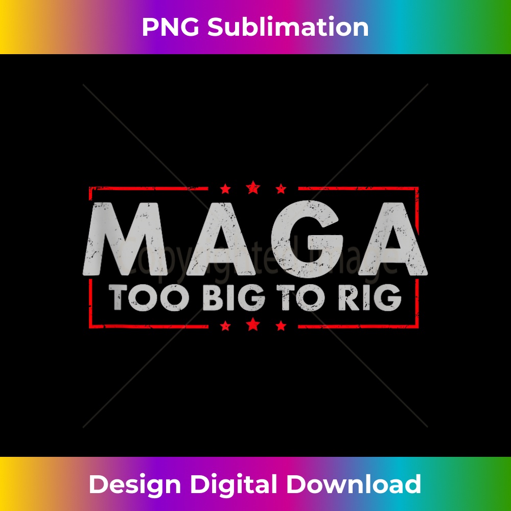 MAGA Too Big To Rig 2024 - Trump MAGA President 47th 2024 Ta | Inspire ...