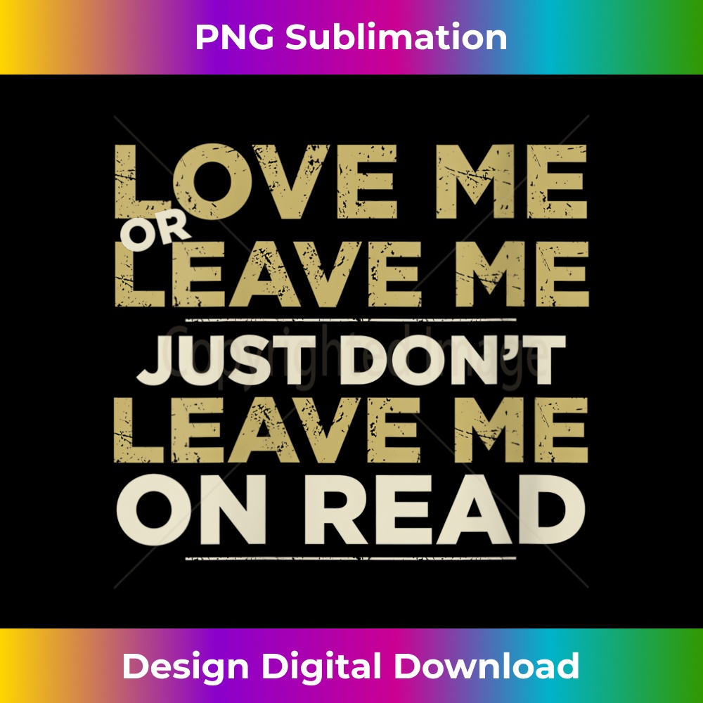 s Funny Leave Me On Read Dank Meme Trendy Novelty 1 - Sublim | Inspire ...