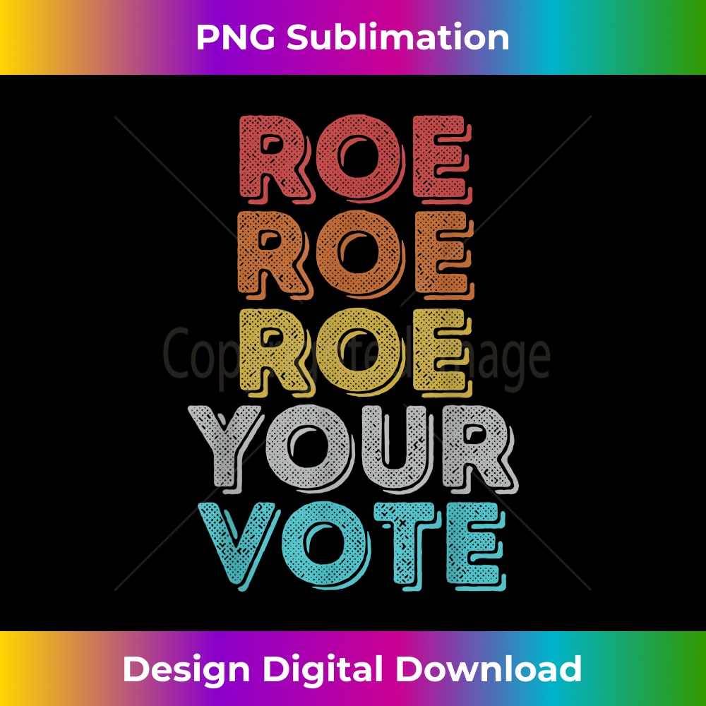 Vintage Retro Roe Your Vote - Pro Choice 's Rights 2 | Inspire Uplift