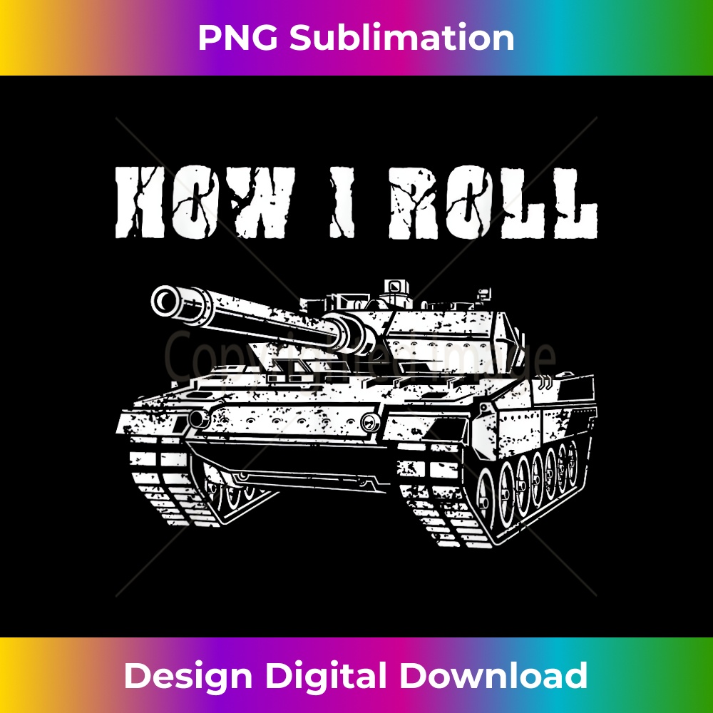 This Is How I Roll Battle Tank Battlefield Vehicle Military | Inspire ...