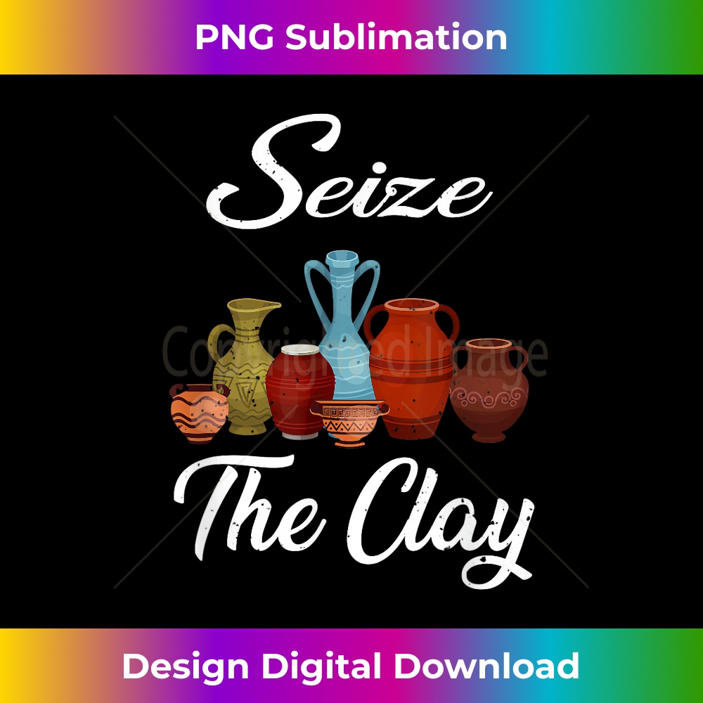 Funny Pottery Ceramics Artist Seize The Clay - Creative Subl | Inspire ...