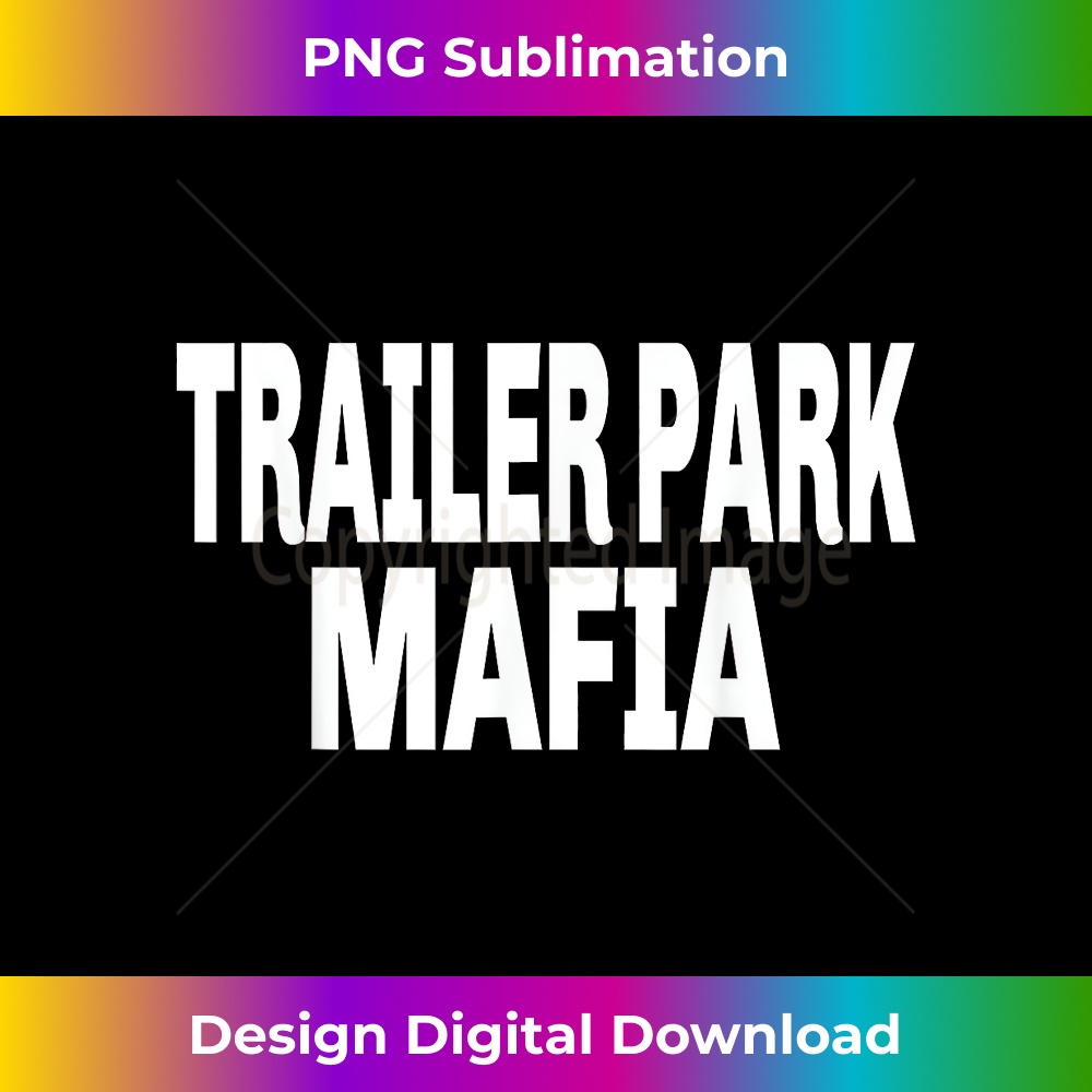 Trailer Park Mafia For a Clan 1 - High-Resolution PNG Sublim | Inspire ...