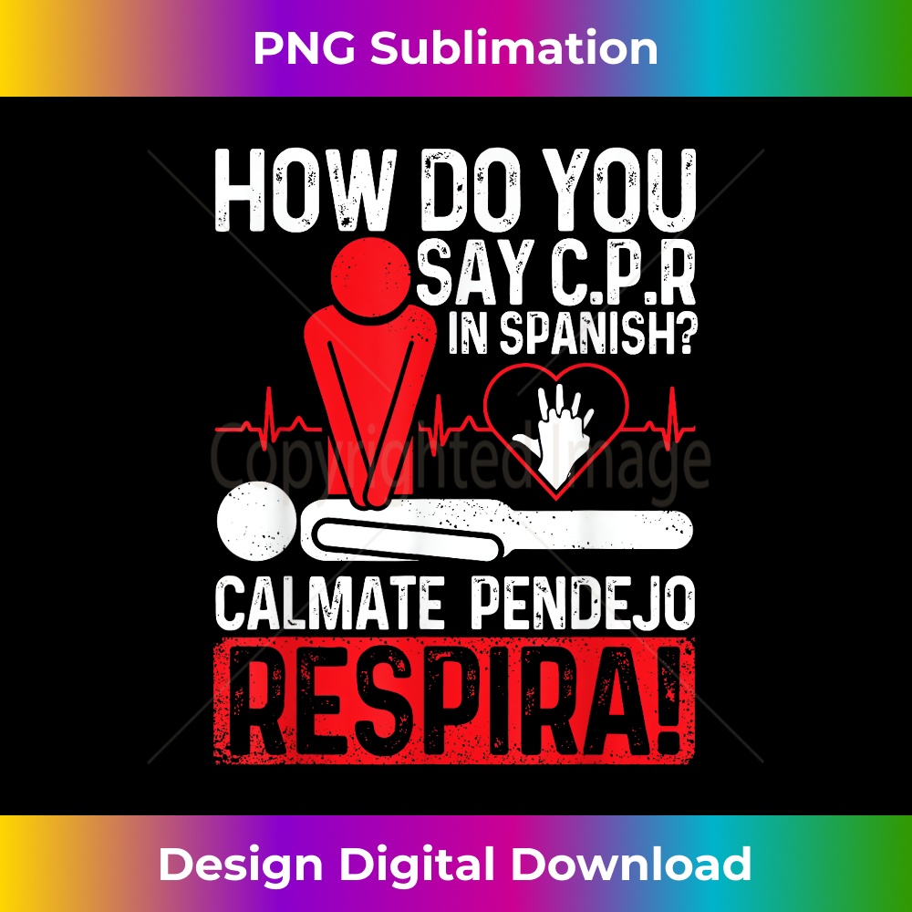 How Do You Say C.P.R In Spanish Calmate Pendejo Respira! 1 - | Inspire ...