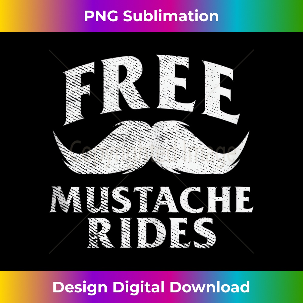 Free Mustache Rides Funny - Modern Sublimation PNG File | Inspire Uplift