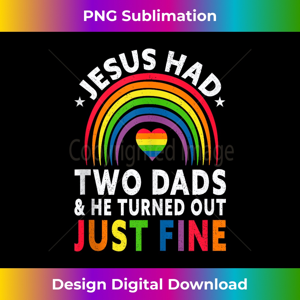 Jesus Had Two Dads &he Turned Out Just Fine Funny LGBT Pride | Inspire ...