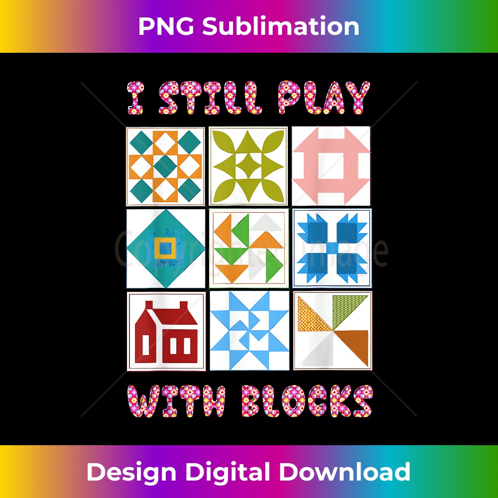 I Still Play With Blocks Funny Quilter Quilting Quilt Sewing | Inspire ...