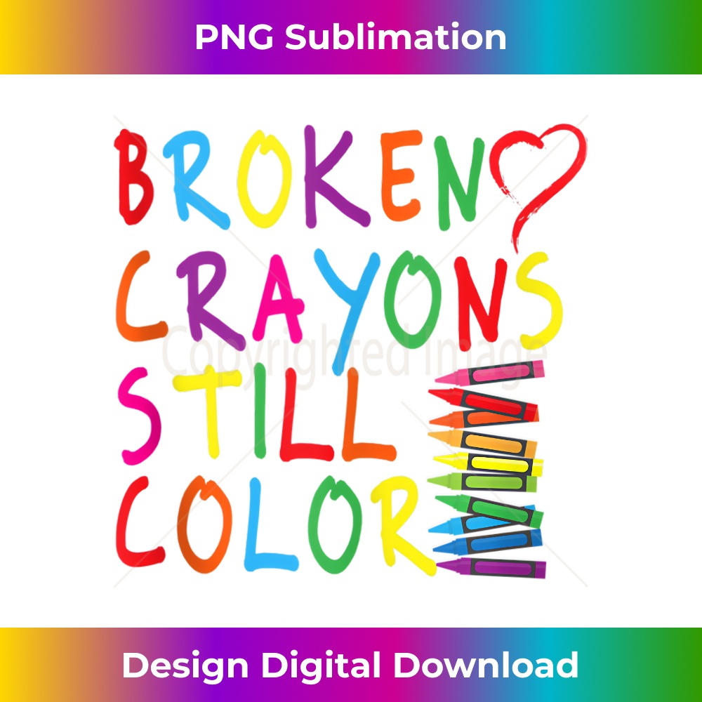 Broken Crayons Still Color - Mental Health Awareness | Inspire Uplift