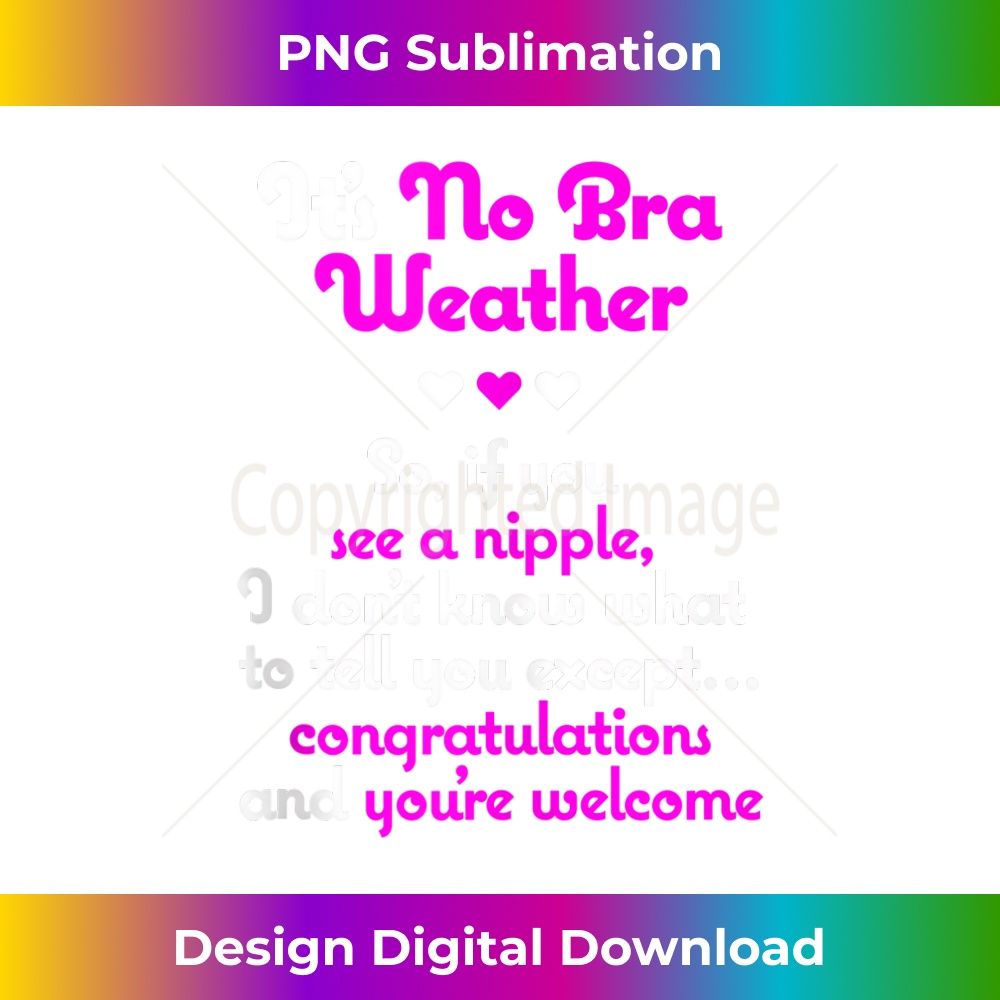 Funny No Bra Weather - PNG Transparent Sublimation File | Inspire Uplift