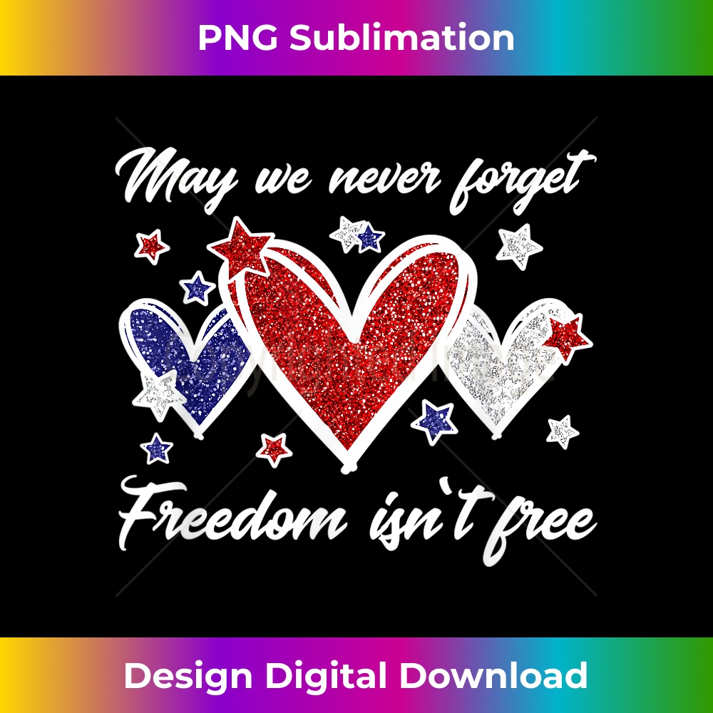 Never Forget Freedom Isnt Free Memorial Day s Patriotic - Ch | Inspire ...