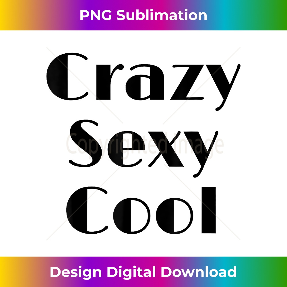 Crazy Sexy Cool Tee Shirt - Exclusive Sublimation Digital Fi | Inspire ...