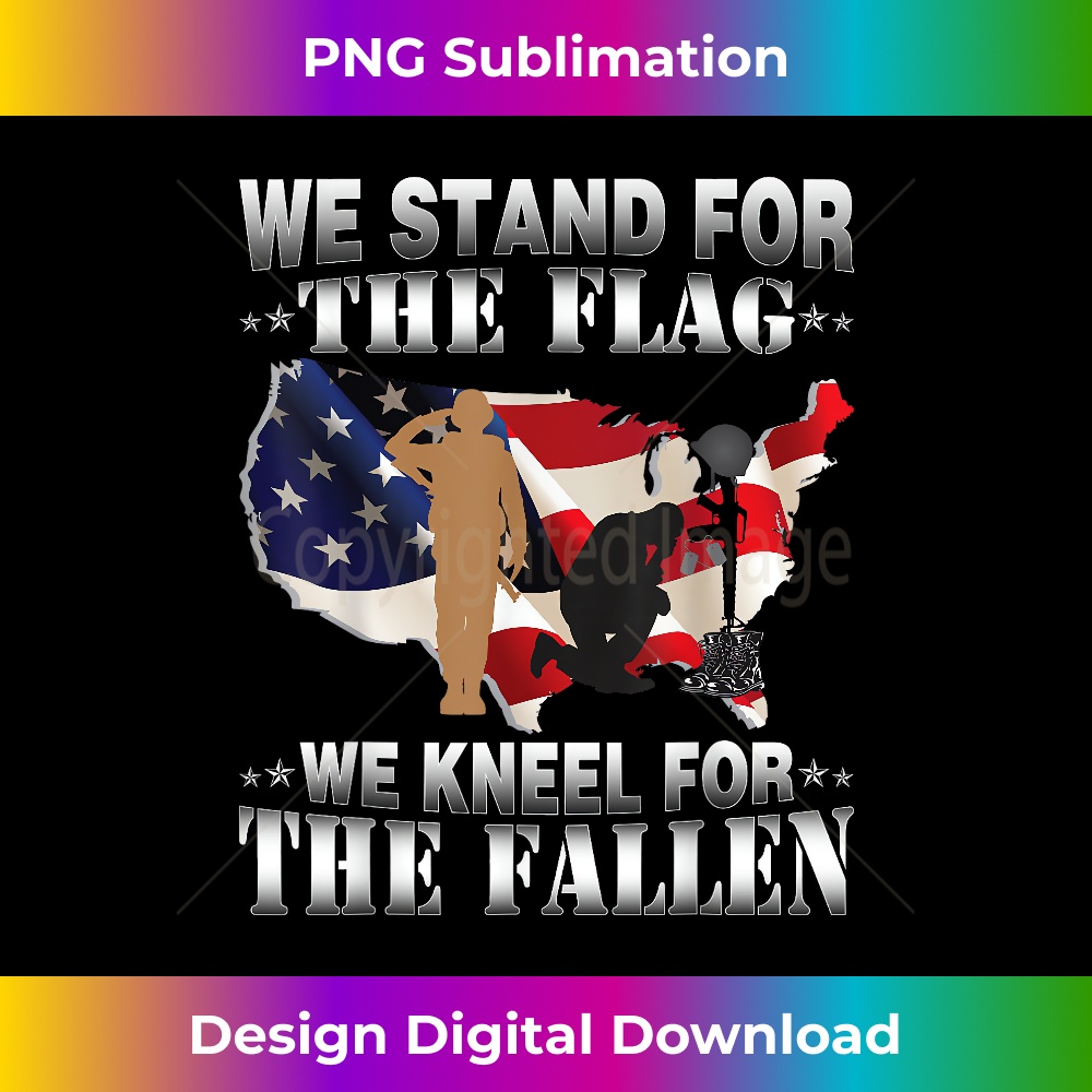 We Stand For The Flag We Kneel For The Fallen - Premium PNG | Inspire ...