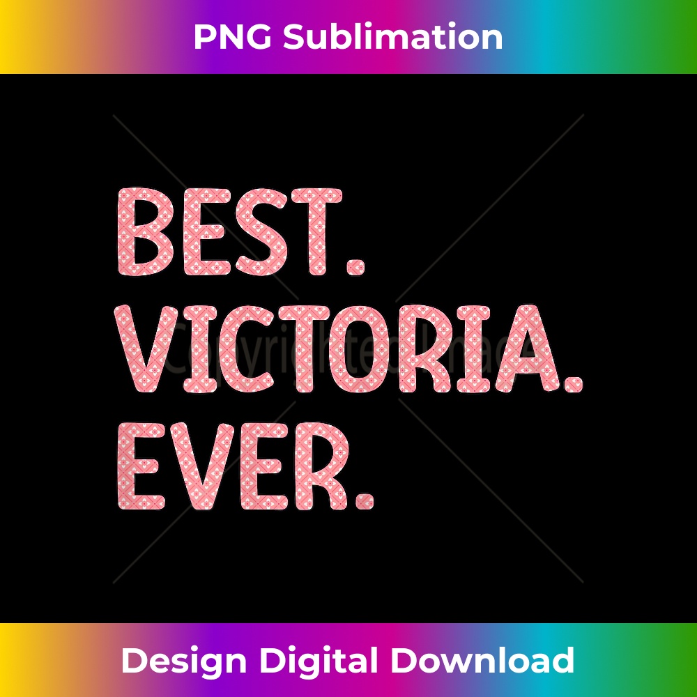Best Victoria Ever Victoria Name - PNG Sublimation Digital D | Inspire ...