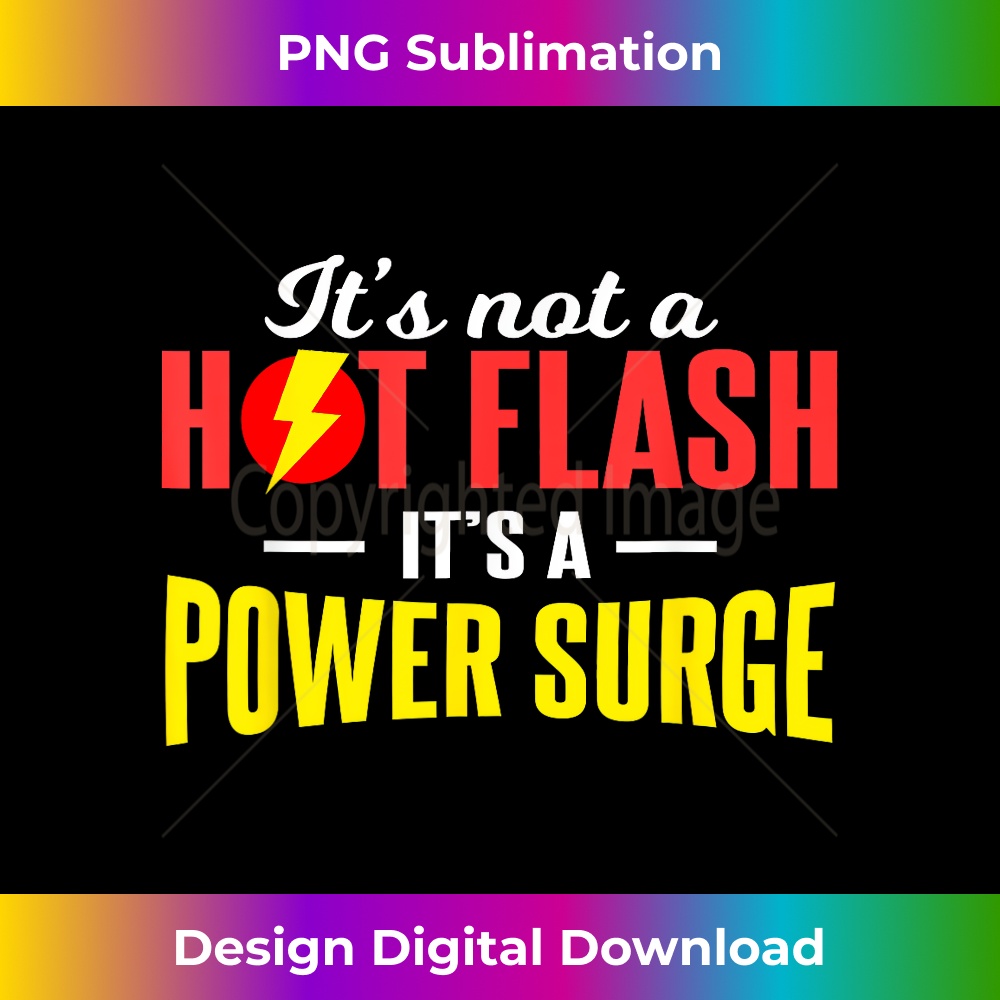 Not A Hot Flash It's A Power Surge Funny Menopause 1 - Profe | Inspire ...