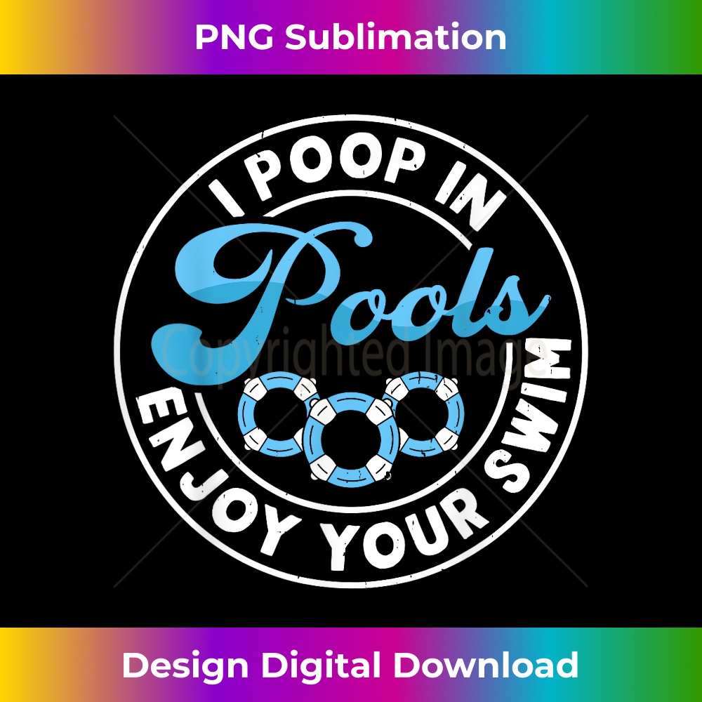 I Poop In Pools Enjoy Your Swim - Vintage Sublimation PNG Do | Inspire ...