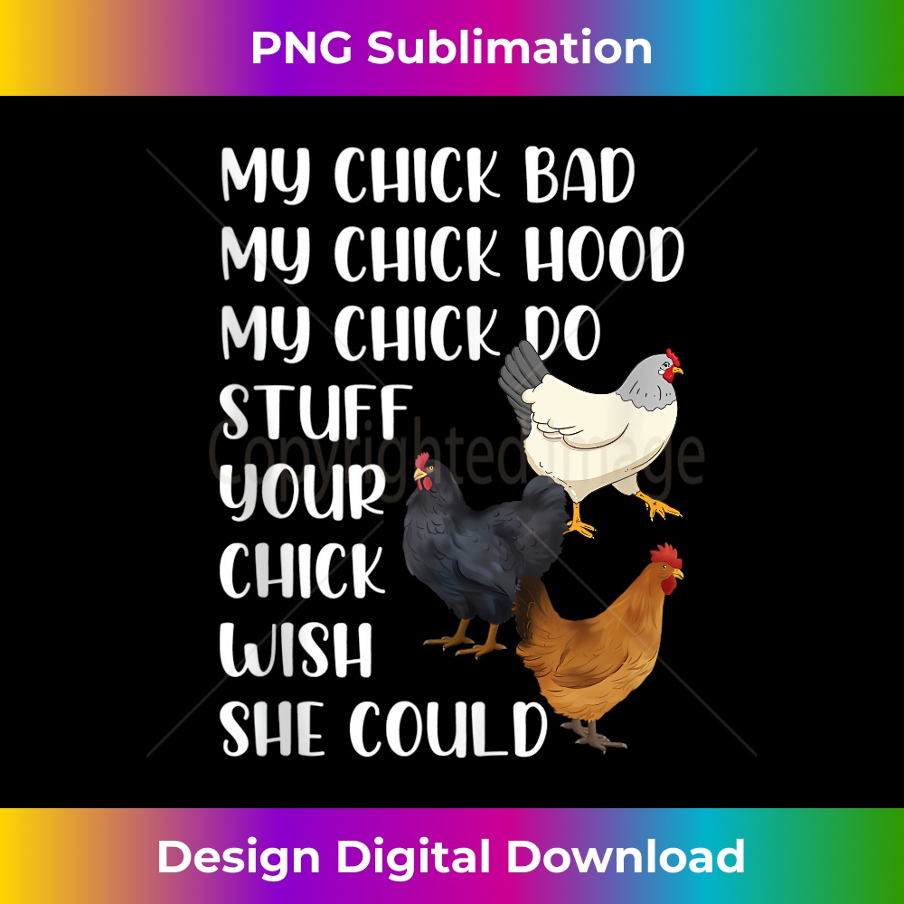 My Chick Bad My Chick Hood My Chick Do Stuff Funny Chicken - | Inspire ...