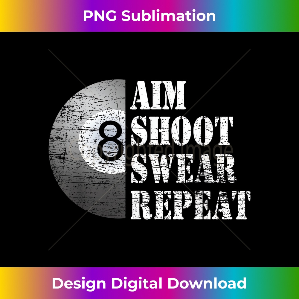Aim Shoot Swear Repeat Funny Pool Billards - PNG Transparent | Inspire Uplift