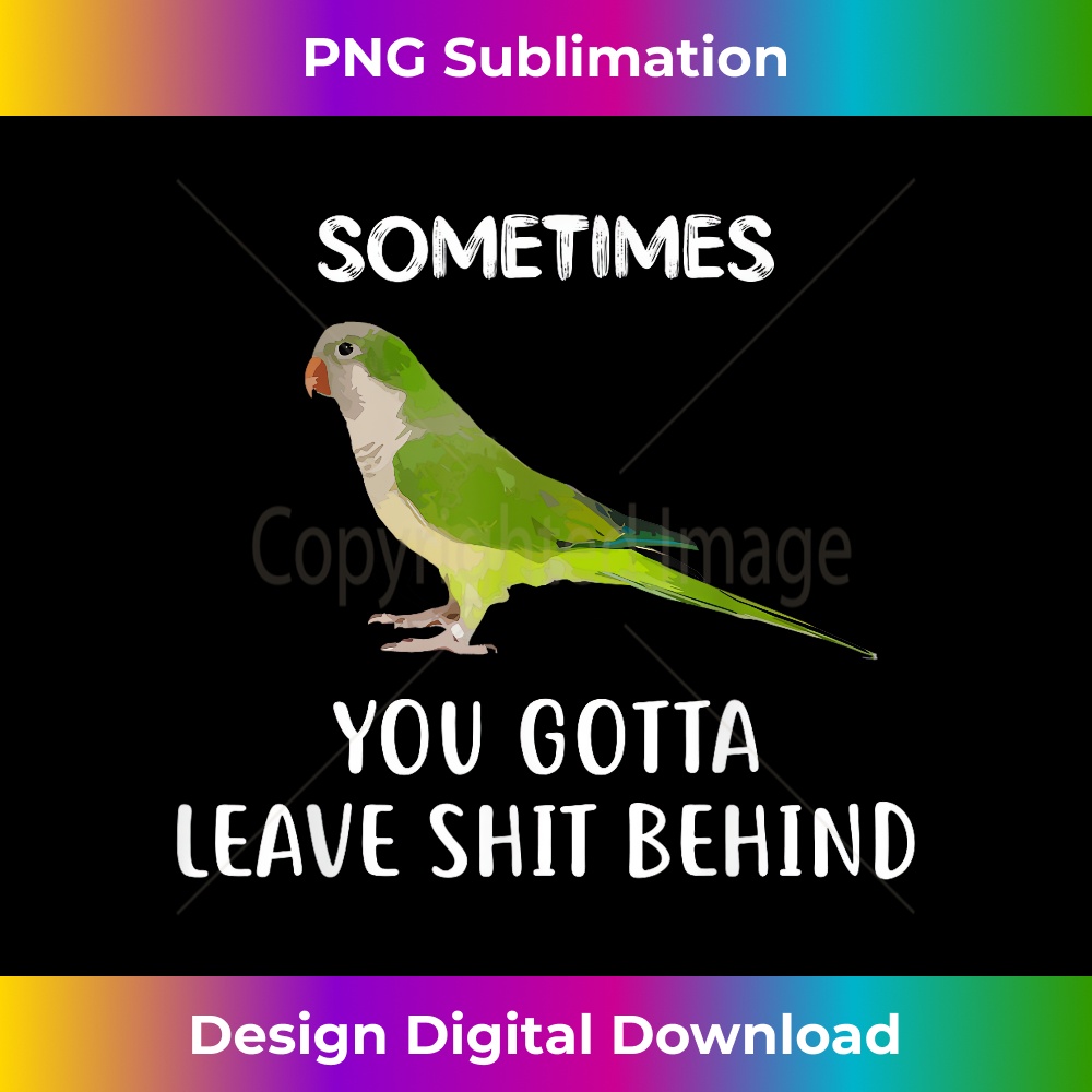 Green Quaker , Leave Shit Behind Quaker Parrot Bird 1 - Prem | Inspire ...