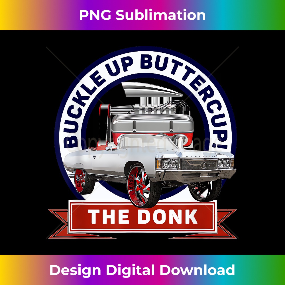 Buckle Up Buttercup GM Donk Car Hot Rod OG Logo Design - PNG | Inspire ...