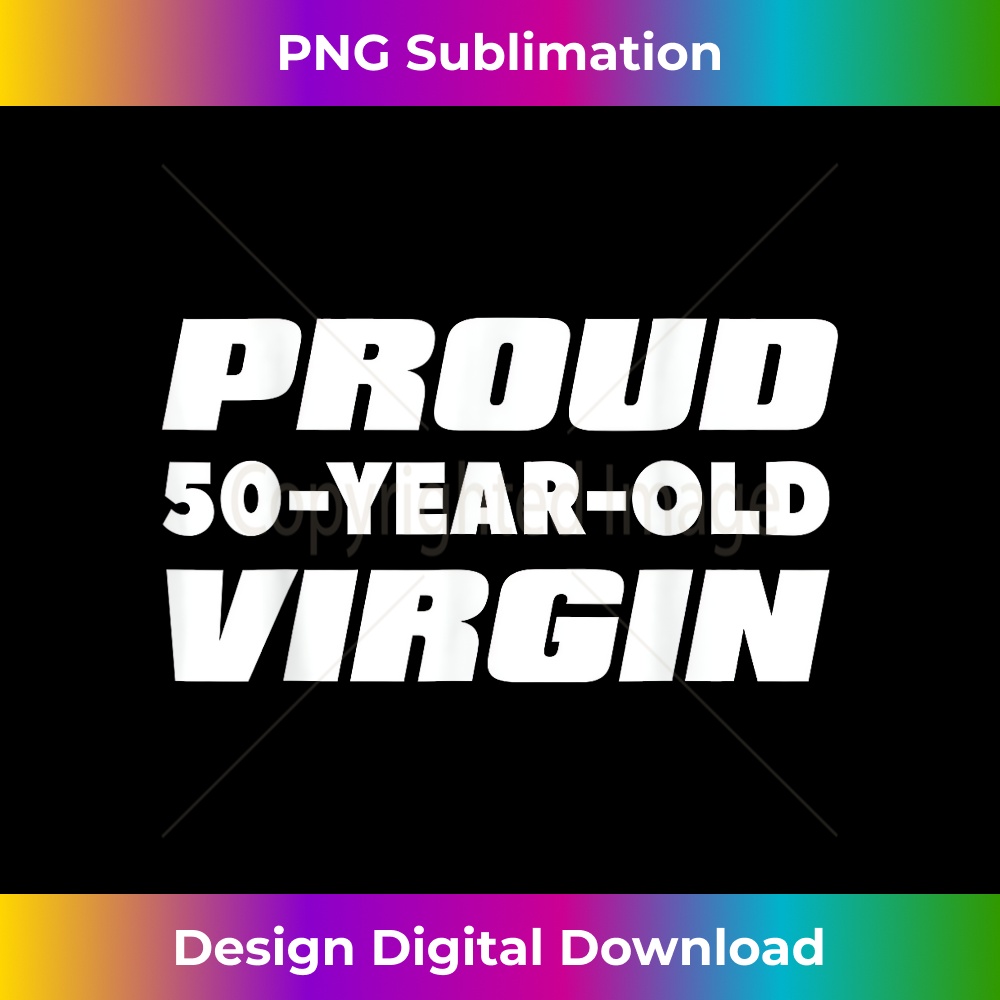 Proud 50 Year old Virgin - 50th Birthday Anniversary 2 | Inspire Uplift