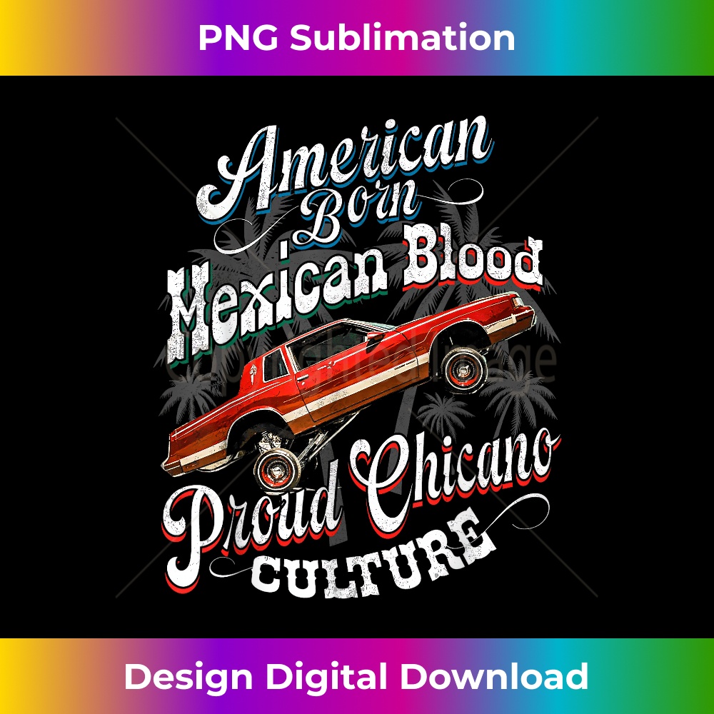 American Born Mexican Blood Lowriders Chicano Proud Culture | Inspire ...