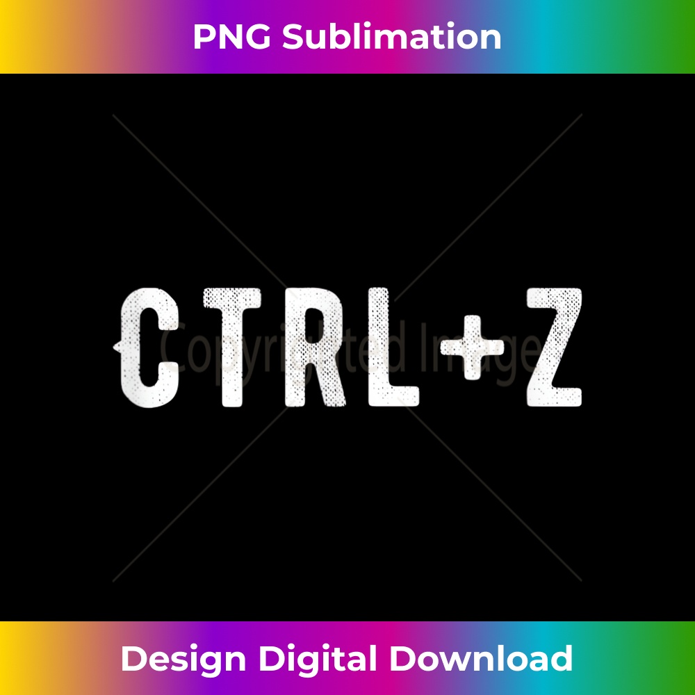 Control Z Undo Redo Command Ctrl Z Funny - Stylish Sublimati | Inspire Uplift