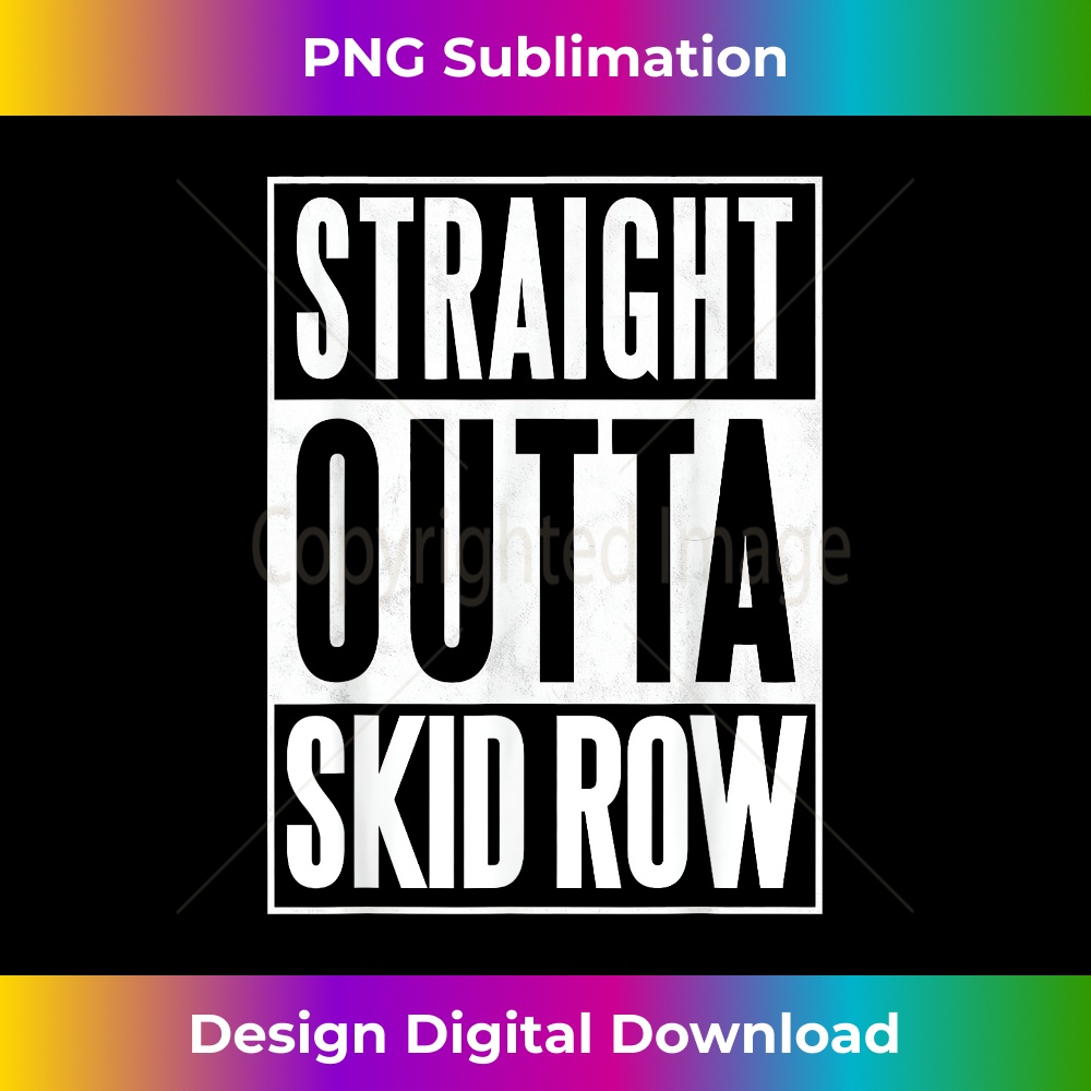straight outta skid row - High-Resolution PNG Sublimation Fi | Inspire ...