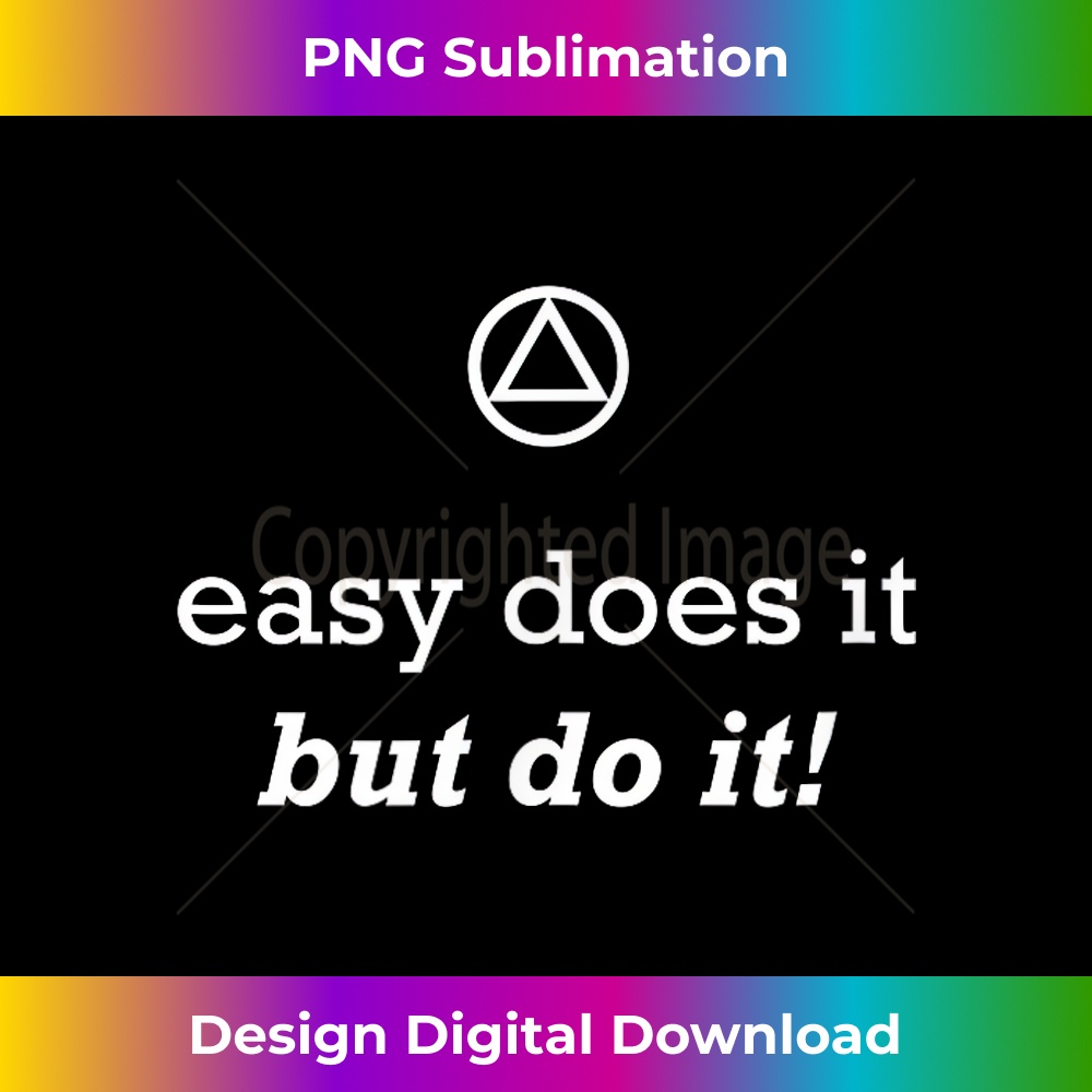 Easy Does It, But Do It! Alcoholics Anonymous Slogan - Insta | Inspire ...