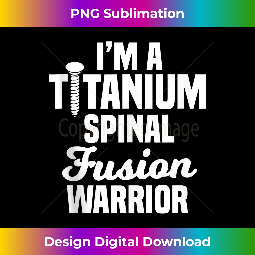 I'm A Titanium Spinal Fusion Warrior Spine Surgery Tank Top | Inspire ...