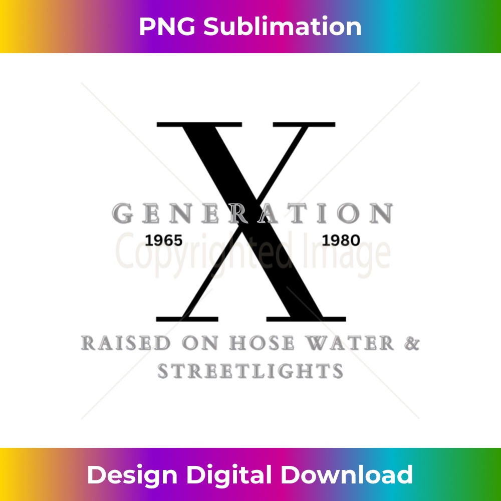 Generation X - Gen X Raised On Hose Water & Streetlights | Inspire Uplift