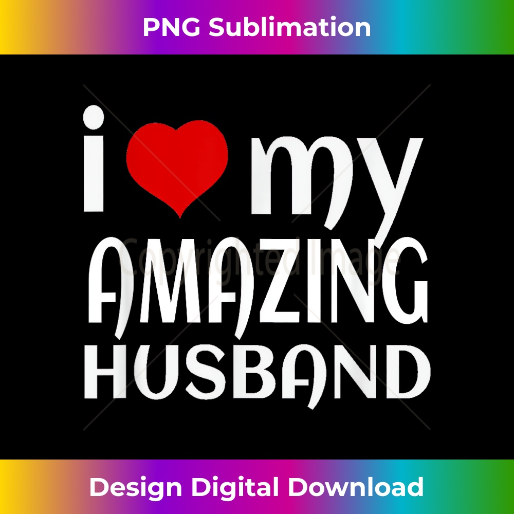 I Love My Amazing Husband Couple Great s Idea - Unique Subli | Inspire ...