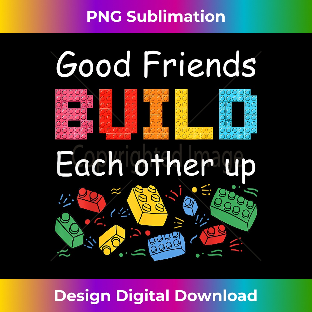 Good Friends Builds Each Other Up Block Brick Master Builder | Inspire ...