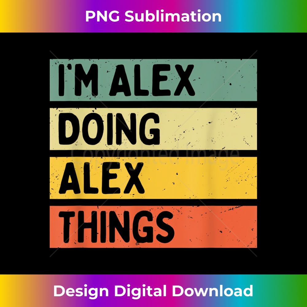 I'm Alex Doing Alex Things Funny Personalized Quote 1 - Mode | Inspire ...