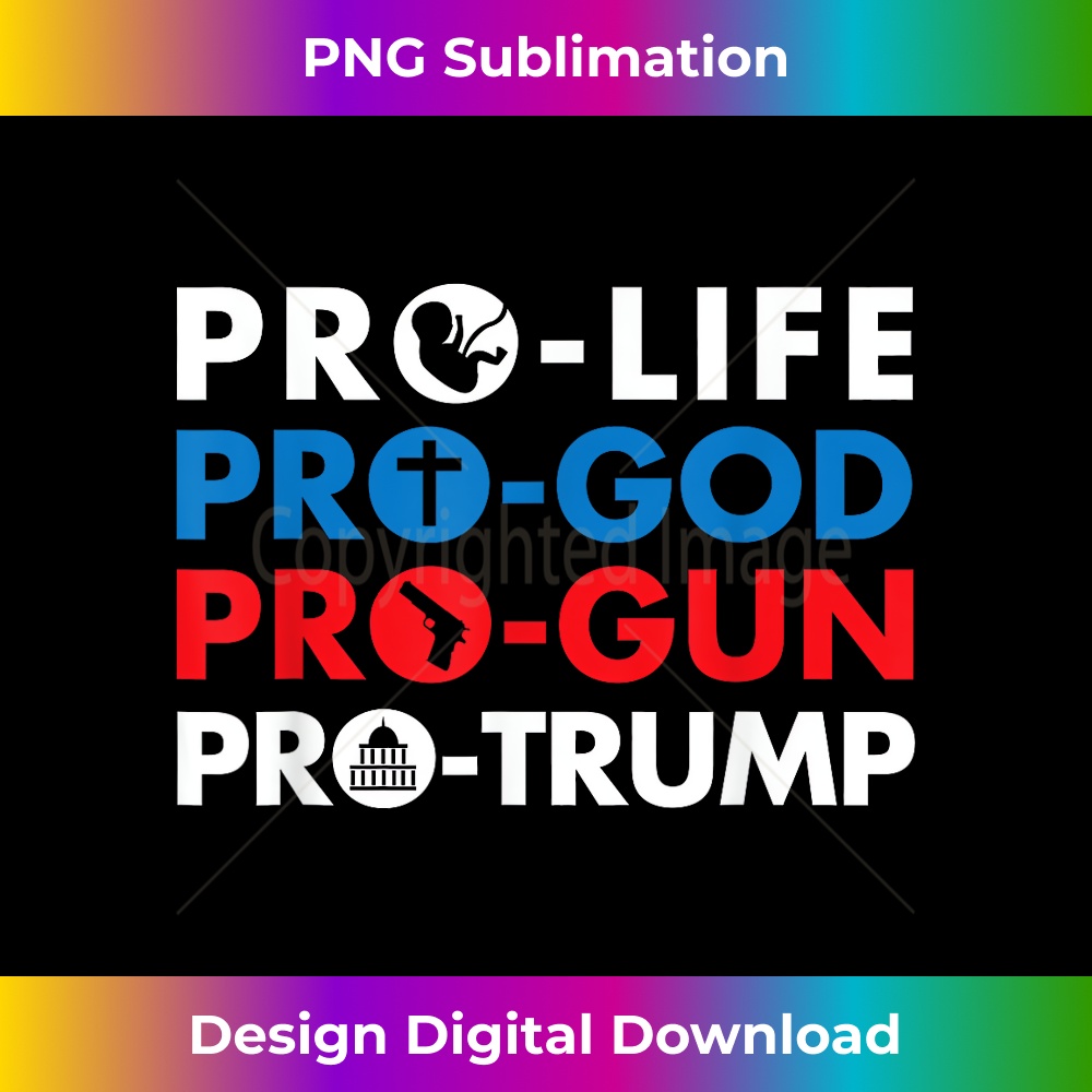Pro-Life Pro-God Pro-Gun Pro-Trump 1 - High-Quality PNG Subl | Inspire ...