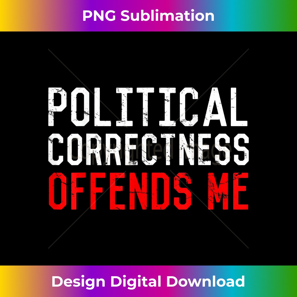 Political Correctness Offends Me 1 - Premium PNG Sublimation | Inspire ...
