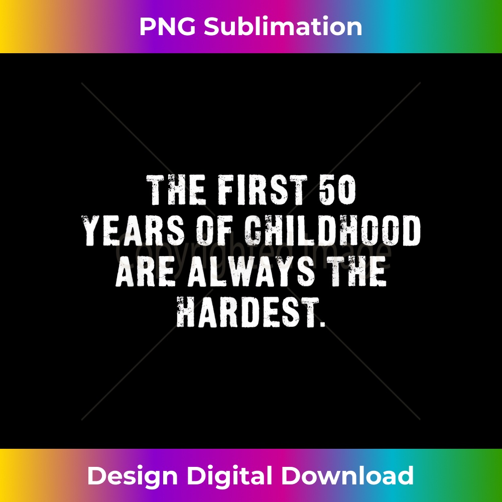 The First 50 Years of Childhood Are Always The Hardest 1 - H | Inspire ...