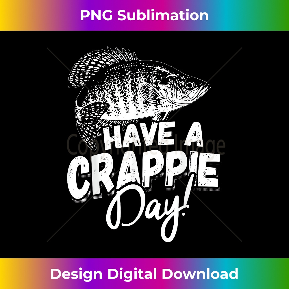 Have a Crappie Day - Funny Fishing for Anglers | Inspire Uplift