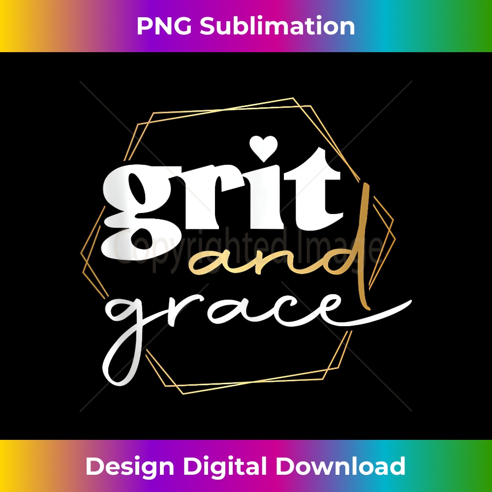 Grit and Grace - Signature Sublimation PNG File | Inspire Uplift
