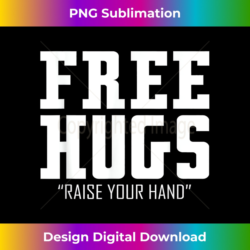 Free Hugs Raise your Hands Fun - Exclusive Sublimation Digit | Inspire ...
