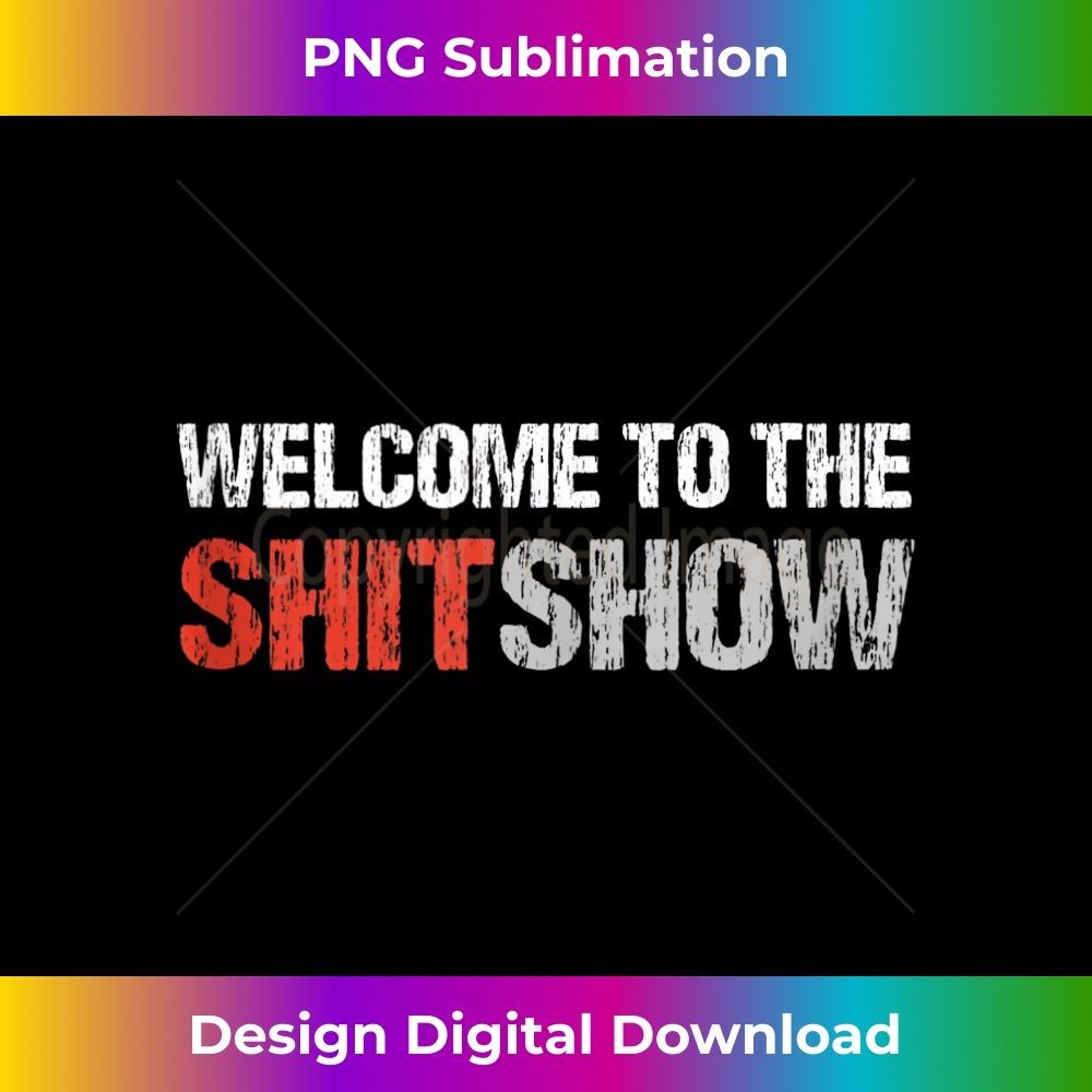 Welcome To The Shit Show Vulgar Profanity Adult Humor 1 - Vi | Inspire ...