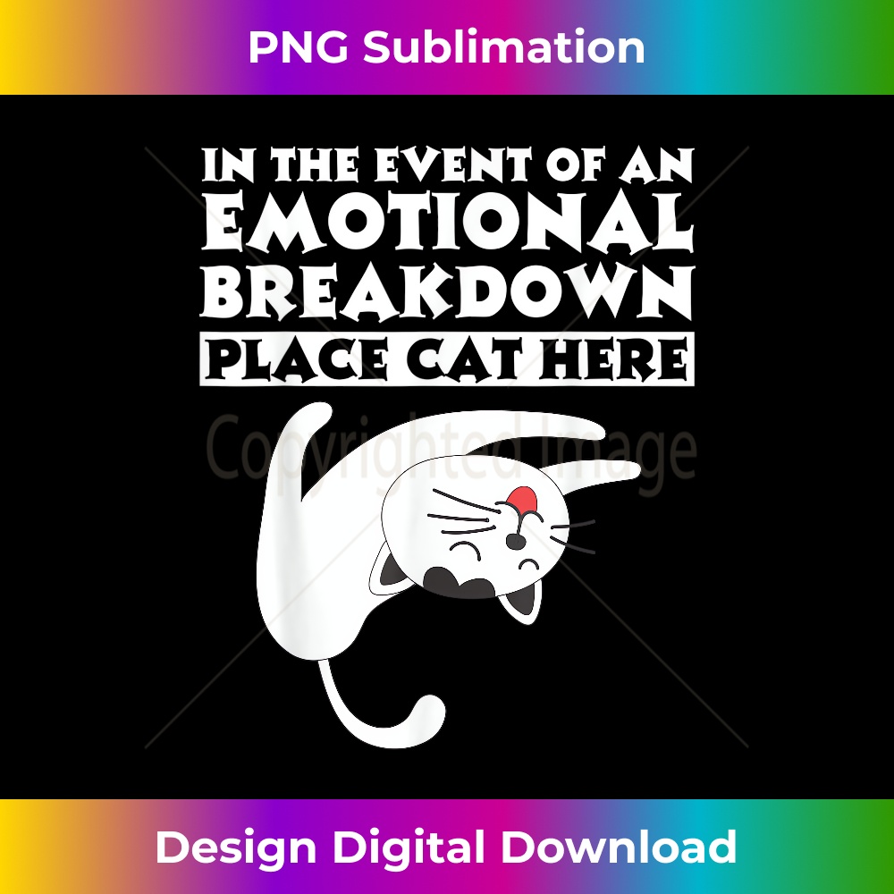 In the Event of an Emotional Breakdown Place Cat Here T - Un | Inspire ...