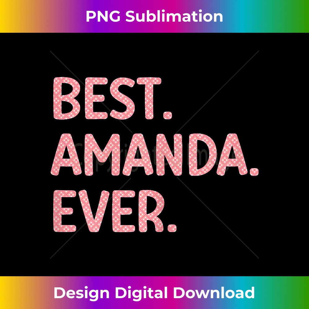 Best Amanda Ever Amanda Name - High-Quality PNG Sublimation | Inspire ...
