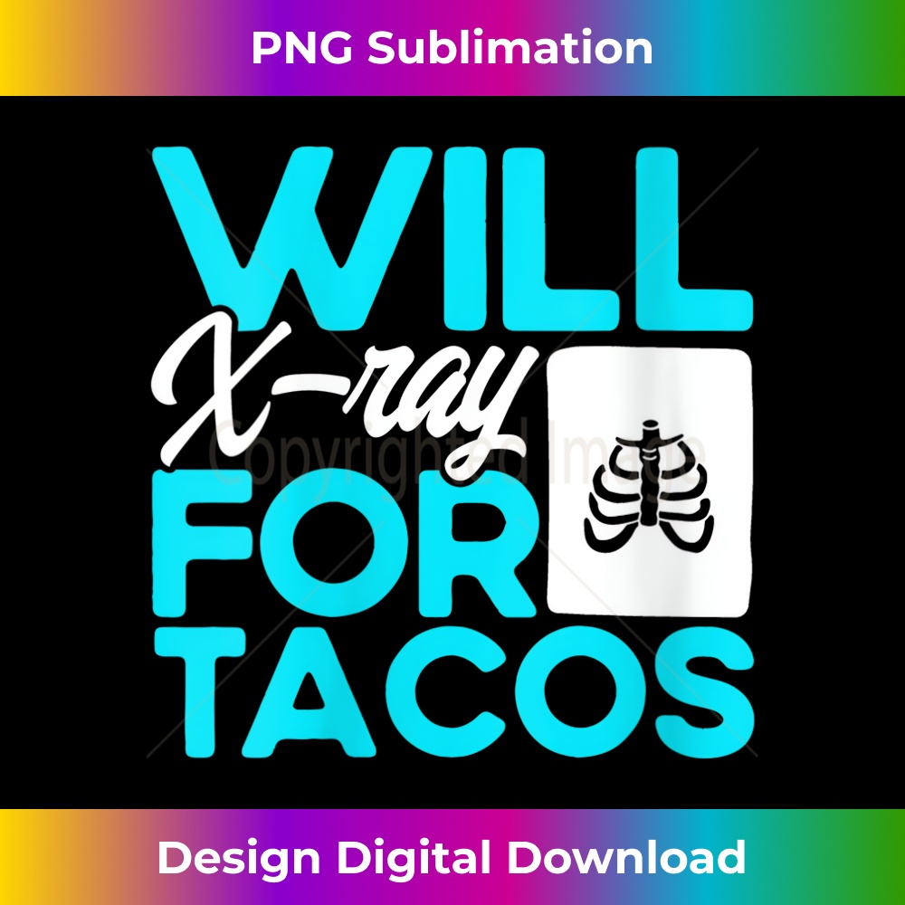 s Will X-Ray For Tacos Radiology Radiologic Technician Anato | Inspire ...
