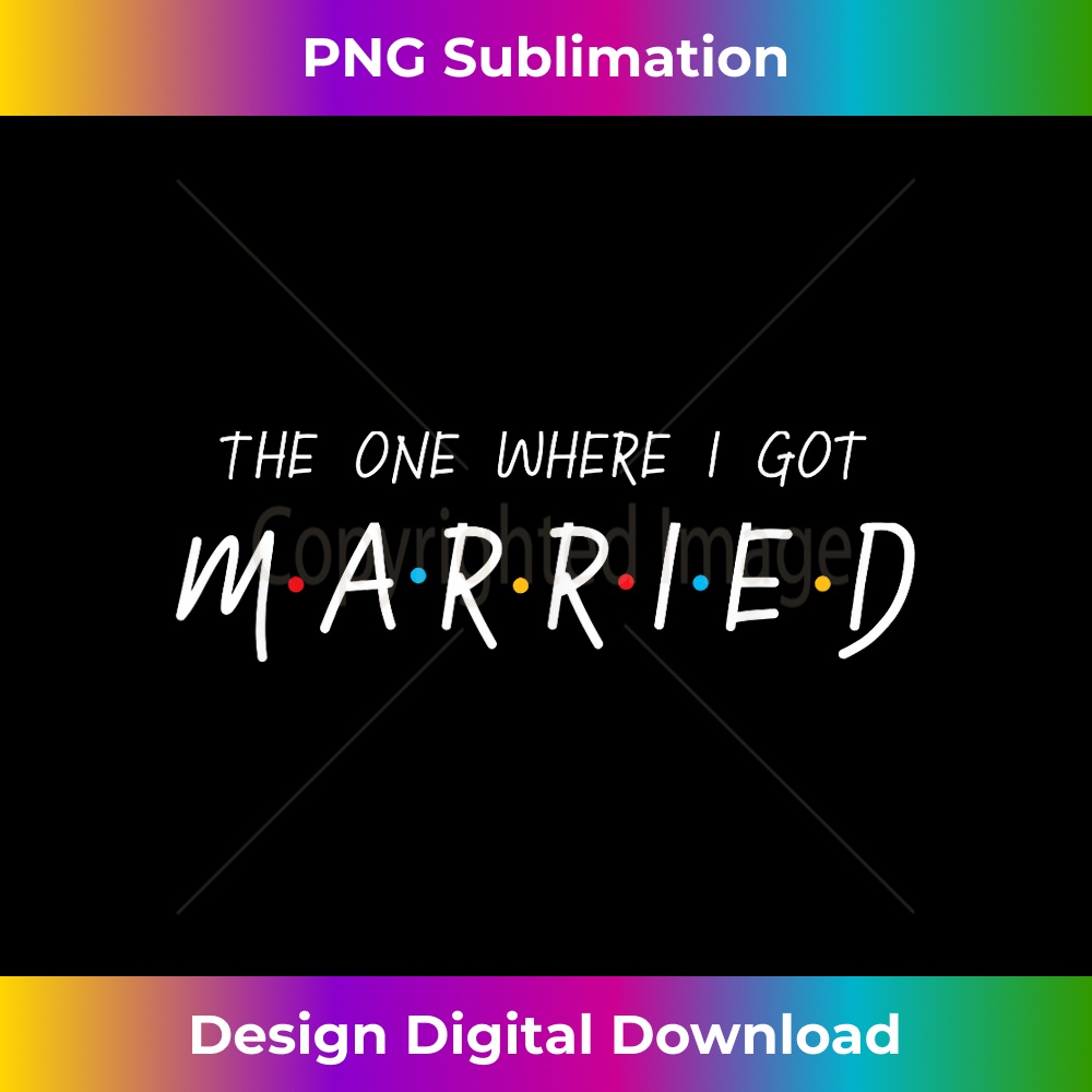 The One Where I Got Married Cute Top Bride to Be s 1 - Premi | Inspire ...