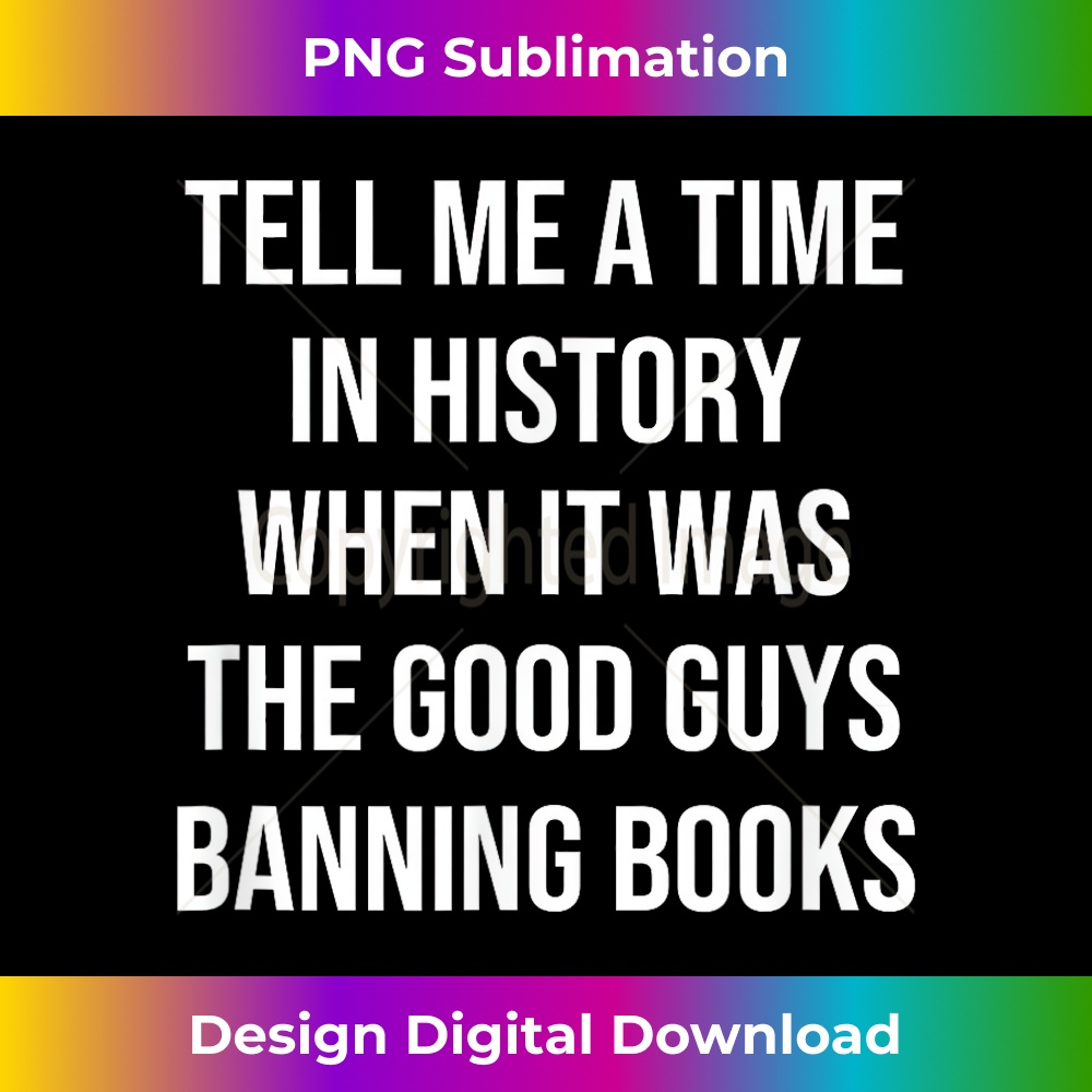 Tell Me A Time In History When It Was Good Guys Banning Book | Inspire ...